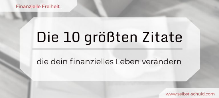 Die zehn größten Zitate und wie sie dein finanzielles Leben verändern ...